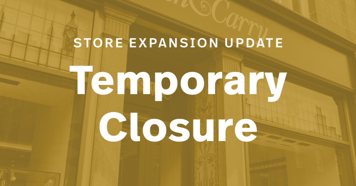 Store Expansion Update – Temporary Closure | Jamieson & Carry